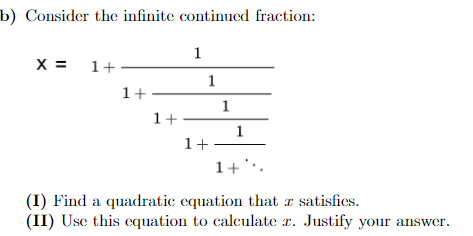 Solved b) Consider the infinite continued fraction: 1 X = 1+ | Chegg.com