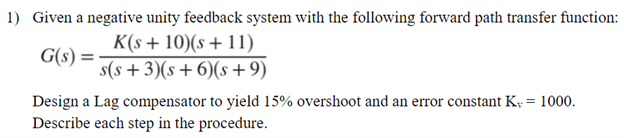 Solved Given a negative unity feedback system with the | Chegg.com Solved Given a negative unity feedback system with the | Chegg.com