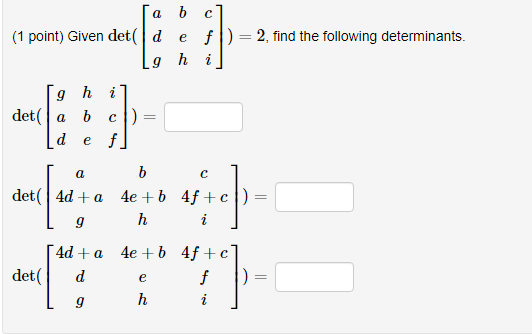 Solved (1 point) Given det⎝⎛⎣⎡adgbehcfi⎦⎤⎠⎞=2, find the | Chegg.com Solved (1 point) Given det⎝⎛⎣⎡adgbehcfi⎦⎤⎠⎞=2, find the | Chegg.com