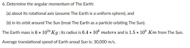 Solved 6. Determine the angular momentum of The Earth: (a) | Chegg.com