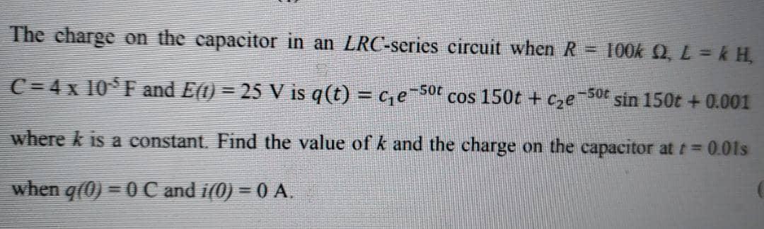 Solved The charge on the capacitor in an LRC-series circuit | Chegg.com
