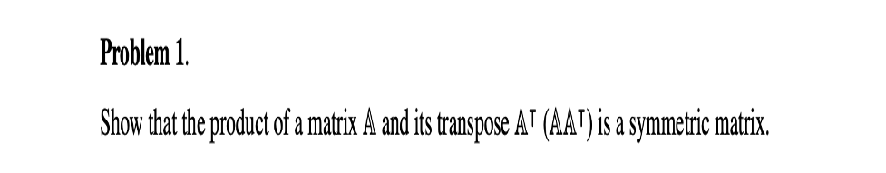 Solved Problem 1. Show that the product of a marrix A and | Chegg.com