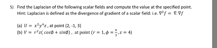 Solved Find the Laplacian of the following scalar fields and | Chegg.com