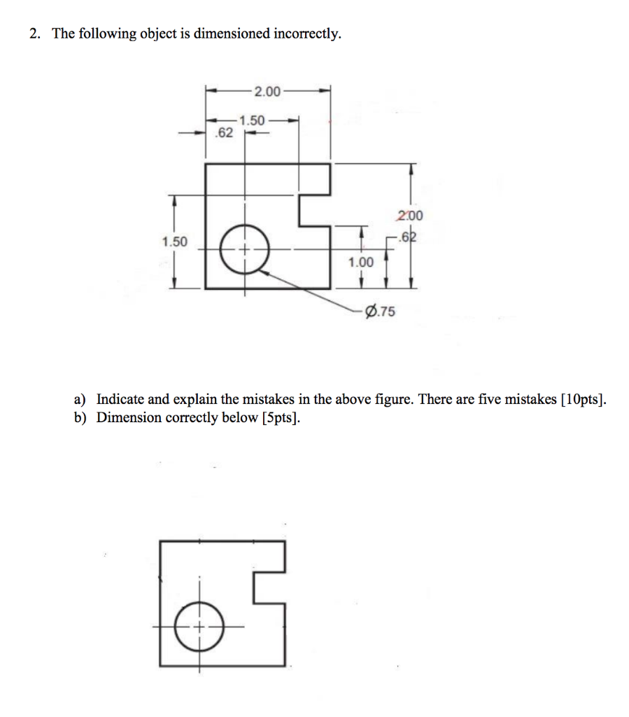 Solved 2. The following object is dimensioned incorrectly. | Chegg.com