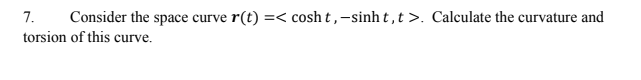 Solved 7. Consider the space curve r(t) = . | Chegg.com