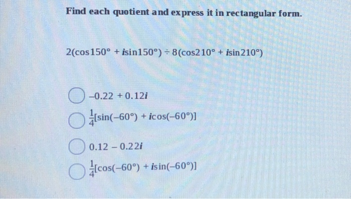 Solved Find each quotient and express it in rectangular | Chegg.com