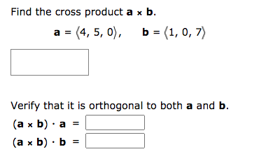 Solved Find the cross product a x b. a = (4, 5, 0), b = (1, | Chegg.com
