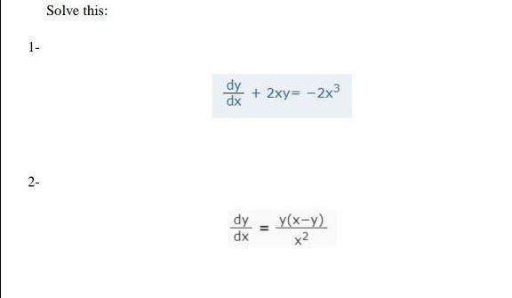 Solved Solve this: 1- dy dx + 2xy= -2x3 2- dy dx y(x-y) x2 | Chegg.com