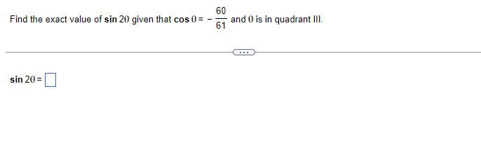 Solved Find the exact value of sin2θ given that cosθ=−6160 | Chegg.com