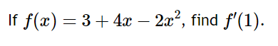 Solved If f(x)=3+4x−2x2, find f′(1) | Chegg.com
