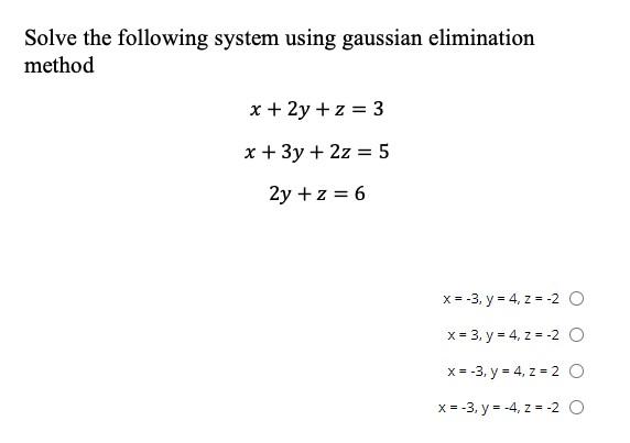 Solved Solve the following system using gaussian elimination | Chegg.com