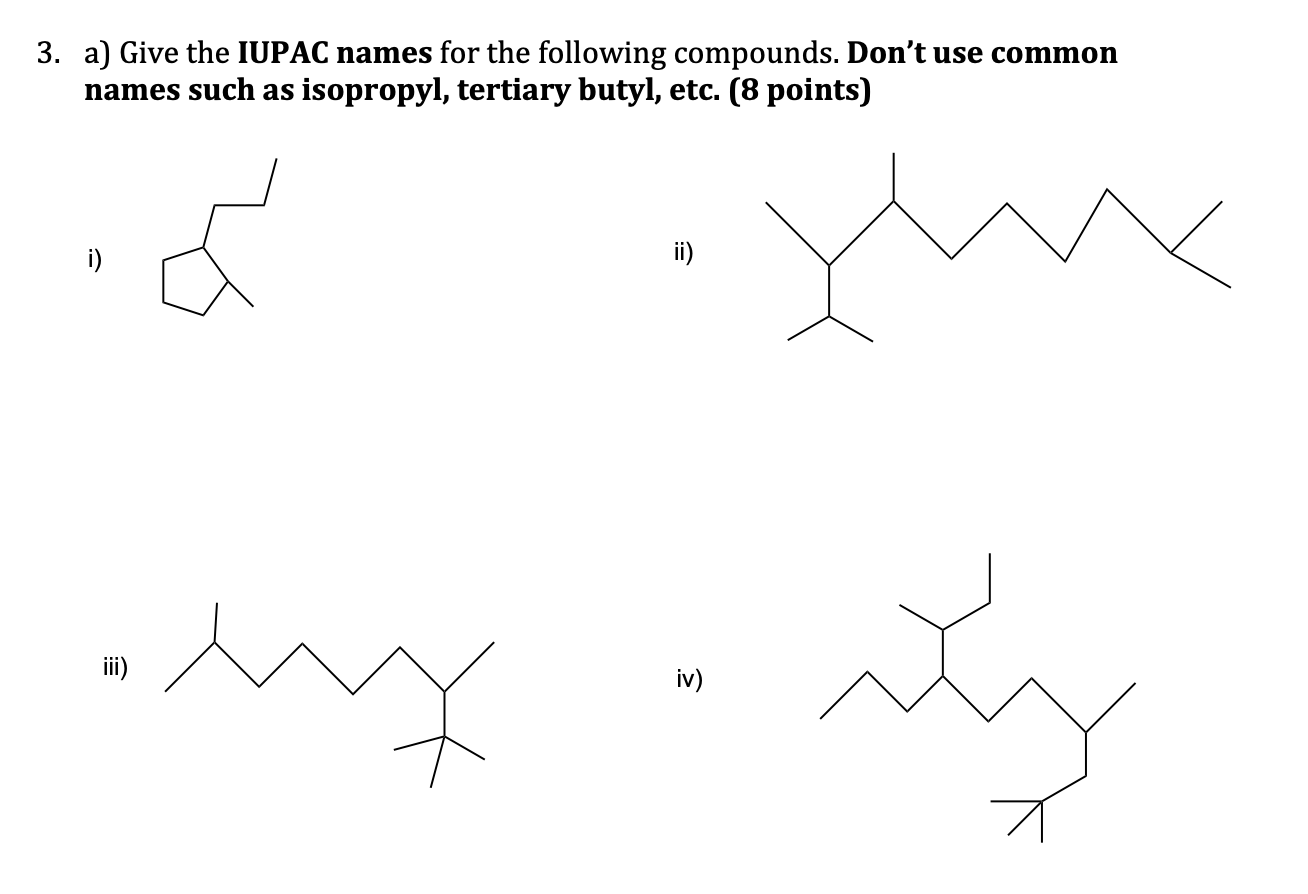 Solved 3. a) Give the IUPAC names for the following | Chegg.com