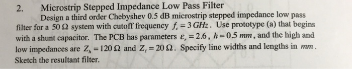 Solved Microstrip Stepped Impedance Low Pass Filter Design a | Chegg.com
