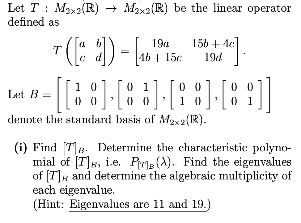 Solved Let T : M2x2(R) + M2x2(R) be the linear operator | Chegg.com