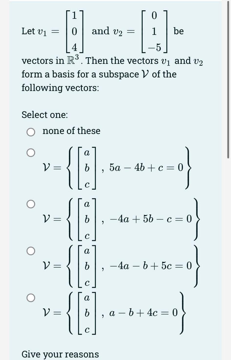 Solved The dimension of the vector space R4 is 5 . Select | Chegg.com
