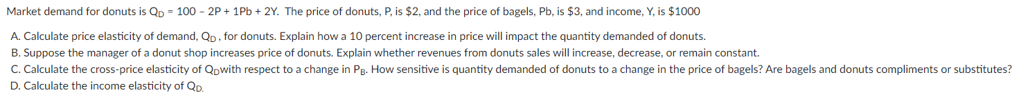 Solved Market demand for donuts is QD=100-2P+1Pb+2Y. ﻿The | Chegg.com