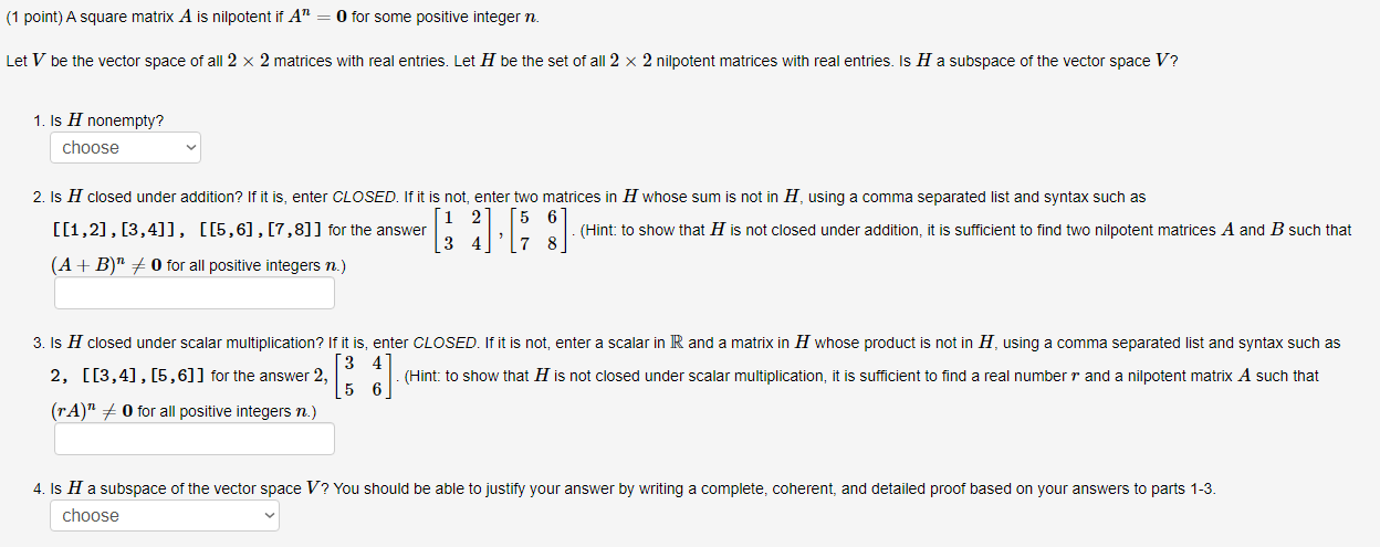 (1 point) A square matrix A is nilpotent if An=0 for | Chegg.com