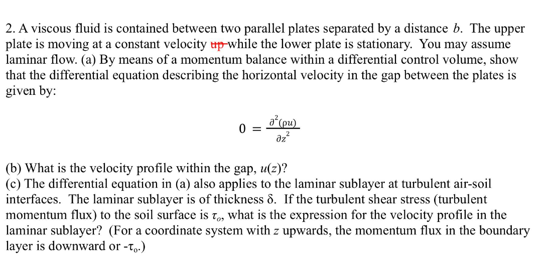 Solved 2. A viscous fluid is contained between two parallel | Chegg.com