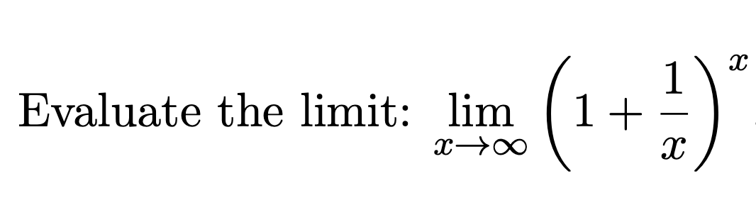 Solved Evaluate the limit: limx→∞(1+x1)x | Chegg.com