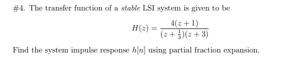 Solved #4. The transfer function of a stable LSI system is | Chegg.com