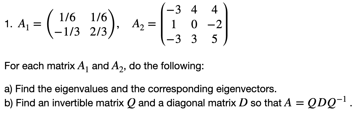 Solved 1. A1=(1/6−1/31/62/3),A2=⎝⎛−31−34034−25⎠⎞ For each | Chegg.com