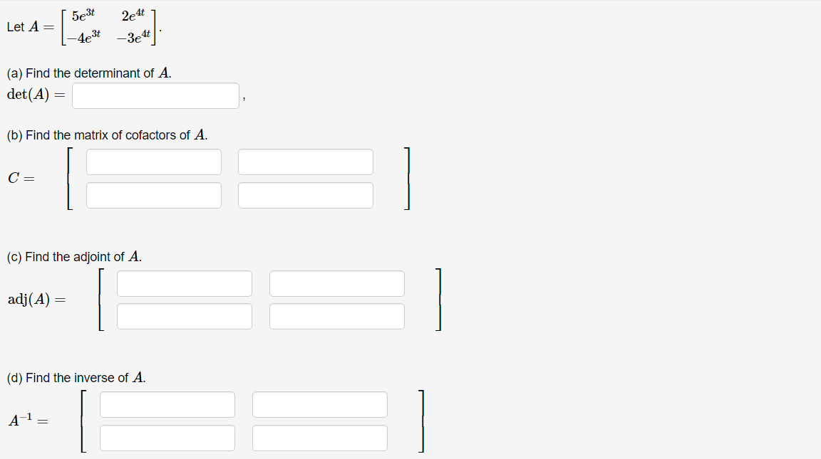 Solved Let A=[5e3t−4e3t2e4t−3e4t] (a) Find the determinant | Chegg.com