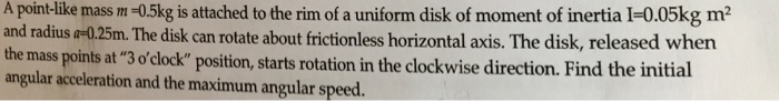 Solved A point-like mass m =0.5kg is attached to the rim of | Chegg.com