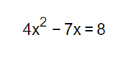 Solved 4x2−7x=8 | Chegg.com
