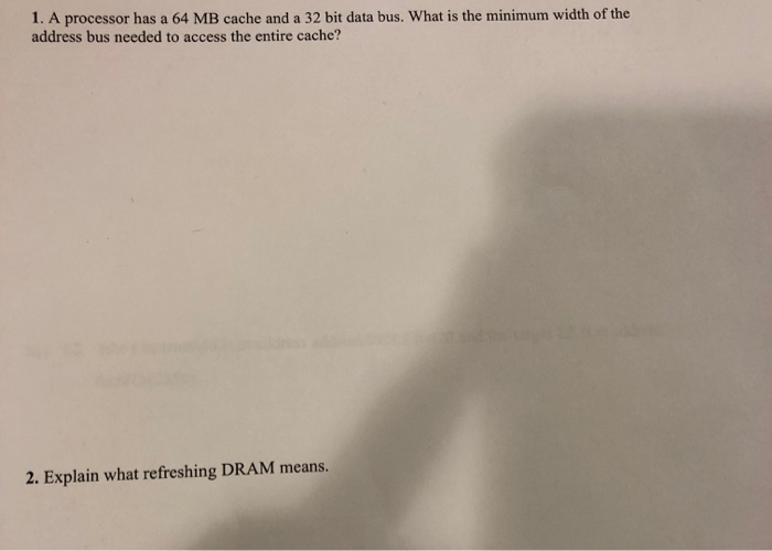 Solved 1. A processor has a 64 MB cache and a 32 bit data | Chegg.com