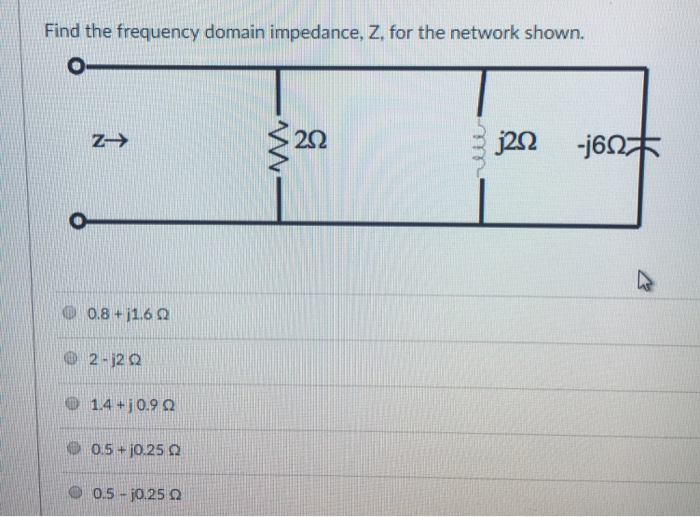 Solved Find the frequency domain impedance, Z, for the | Chegg.com
