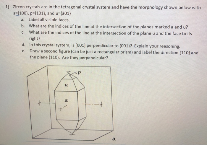 Solved 1) Zircon crystals are in the tetragonal crystal | Chegg.com