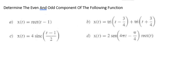 Solved Determine The Even And Odd Component Of The | Chegg.com