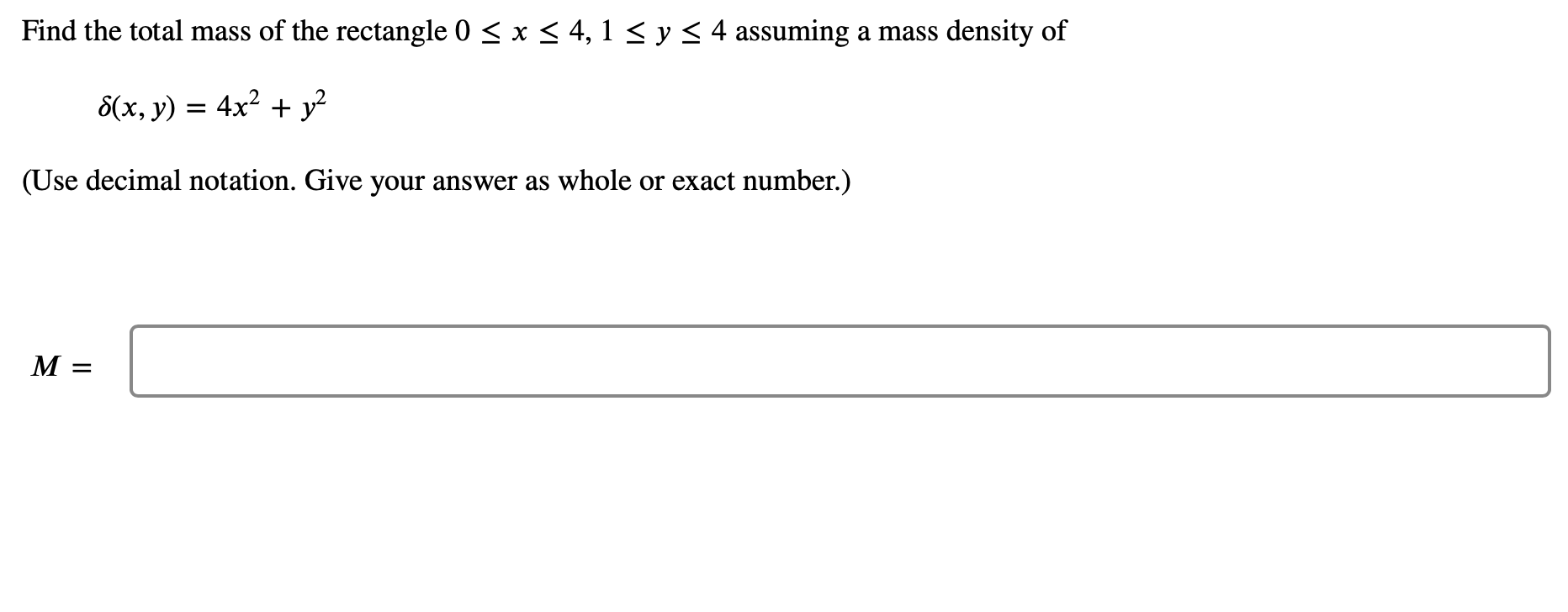 Solved Find the total mass of the rectangle 0≤x≤4,1≤y≤4 | Chegg.com