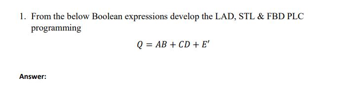 Solved 1. From the below Boolean expressions develop the | Chegg.com