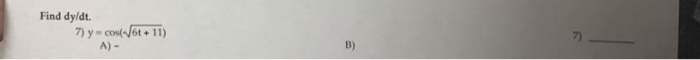 Solved Find dy/dt. y = cos(squareroot 6t + 11) | Chegg.com