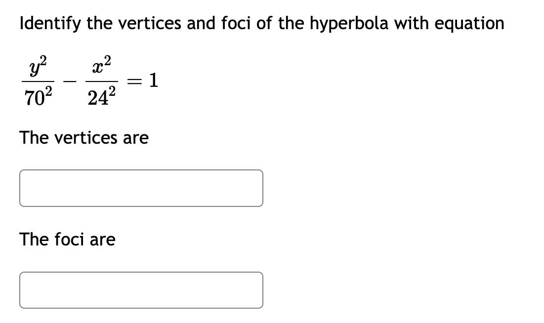 Solved Identify the vertices and foci of the hyperbola with | Chegg.com