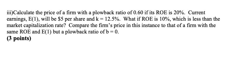 Solved iii)Calculate the price of a firm with a plowback | Chegg.com