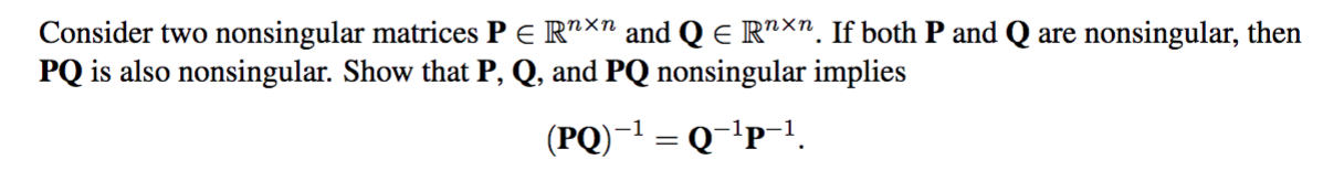 Solved Consider two nonsingular matrices PER**n and Q ER**n. | Chegg.com Solved Consider two nonsingular matrices PER**n and Q ER**n. | Chegg.com