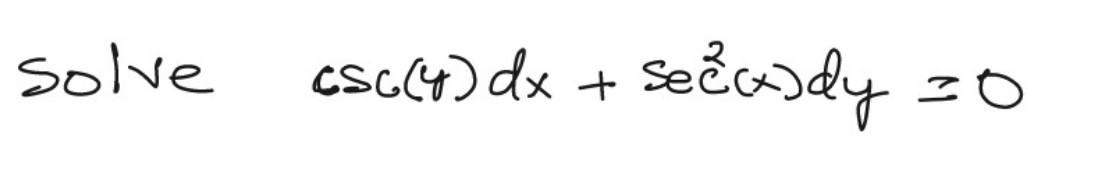 Solved Solve csc(y)dx+sec2(x)dy=0 | Chegg.com