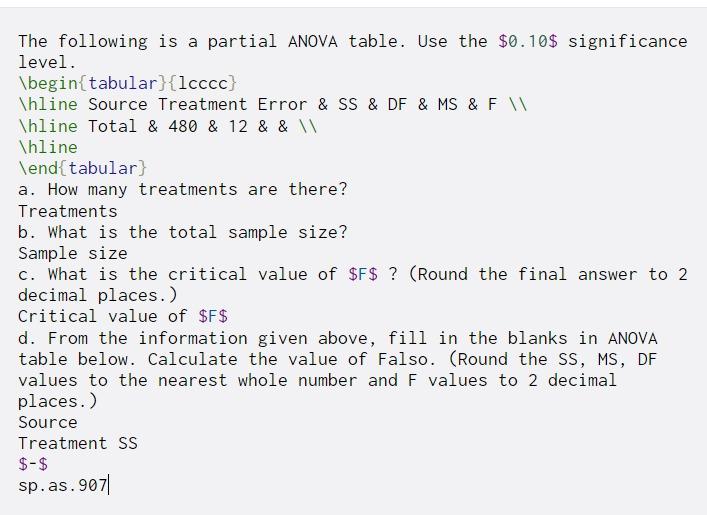 Solved The following is a partial ANOVA table. Use the | Chegg.com