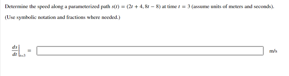 Solved = Determine the speed along a parameterized path s(t) | Chegg.com