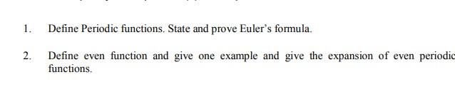 Solved 1. Define Periodic functions. State and prove Euler's | Chegg.com
