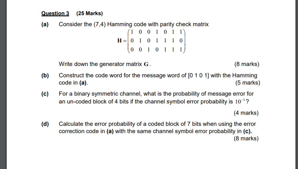 Solved Question 3 (25 Marks) (a) Consider the (7,4) Hamming | Chegg.com