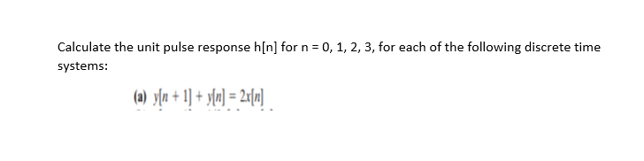 Solved Calculate the unit pulse response h[n] for n = 0, 1, | Chegg.com