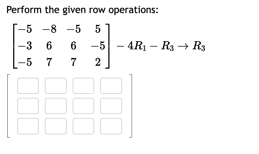 Solved Perform the given row operations: | Chegg.com