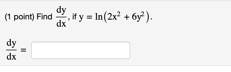 Solved (1 point) Find dxdy, if y=ln(2x2+6y2) dxdy= | Chegg.com