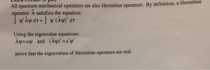 Solved All quantum mechanical operators are also Hermitian | Chegg.com
