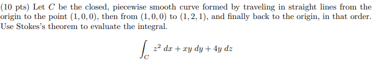 Solved (10 pts) Let C be the closed, piecewise smooth curve | Chegg.com