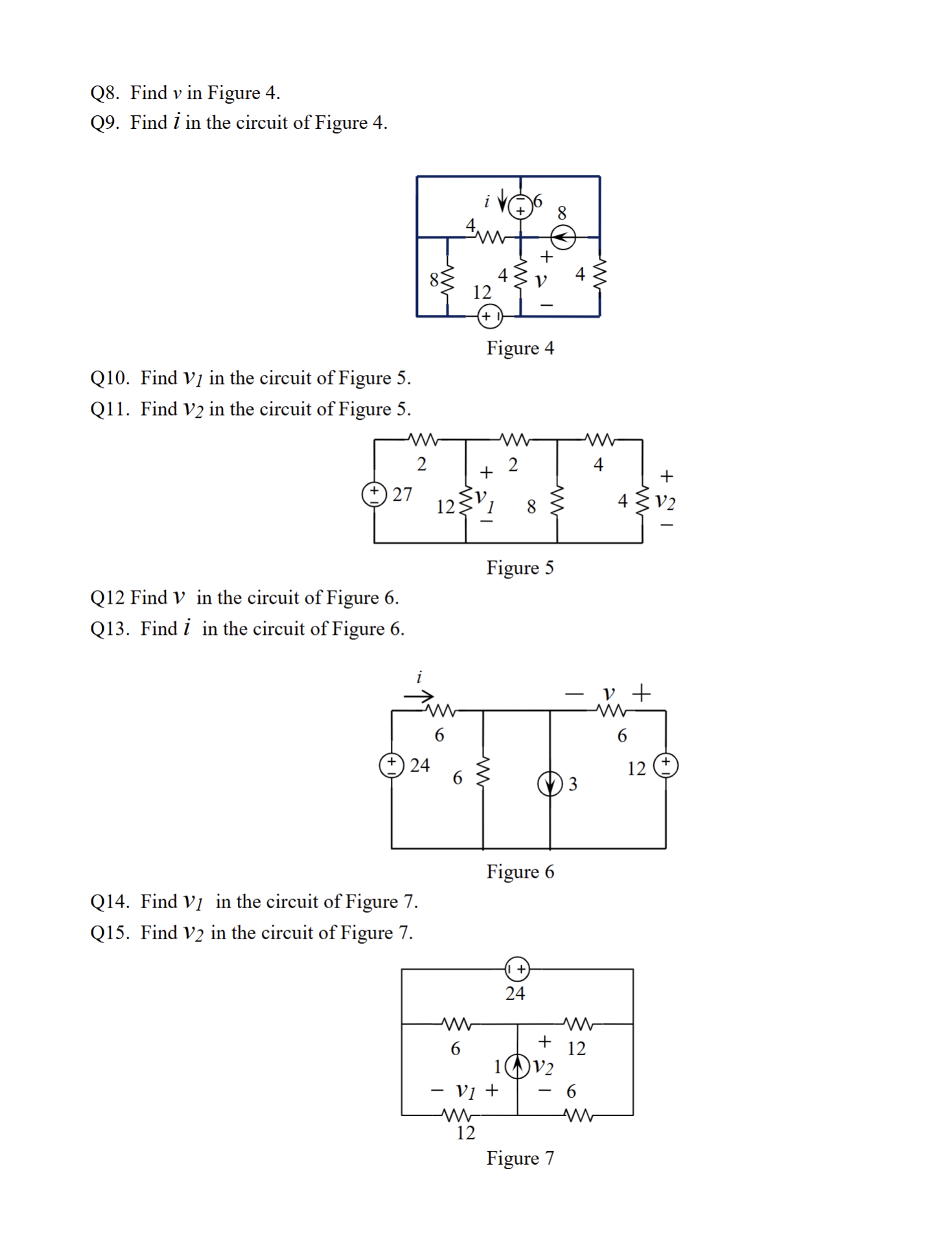 Solved Q8. ﻿Find v ﻿in Figure 4.Q9. ﻿Find i ﻿in the circuit | Chegg.com