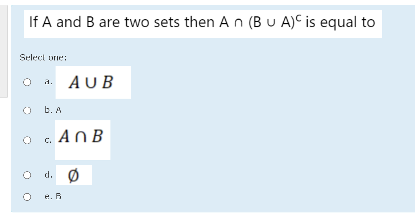 Solved If A and B ﻿are two sets then A∩(B∪A)C ﻿is equal | Chegg.com
